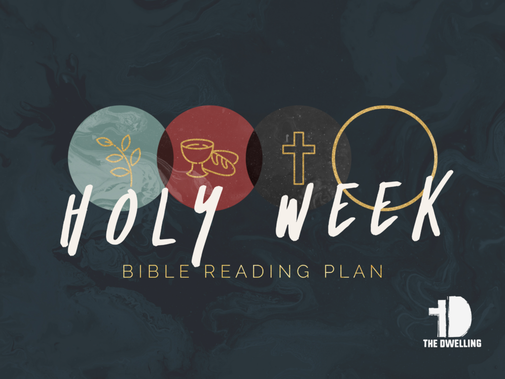 Holy Week Bible Reading Plan - THE DWELLING